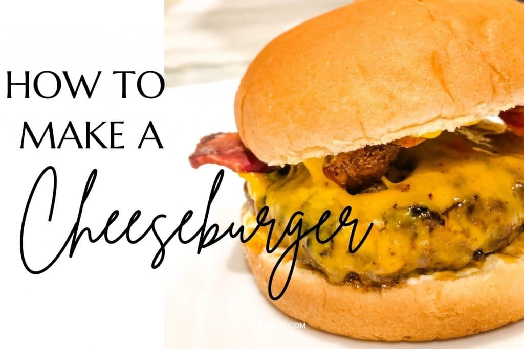 How to Make a Cheeseburger | Classic Cheeseburger Recipe